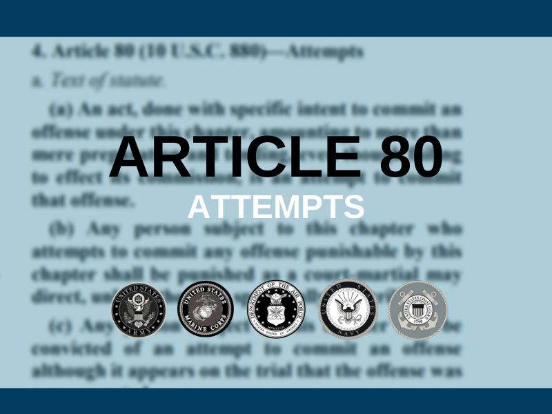 UCMJ Article 80: Attempts | Bilecki and Tipon, LLLC